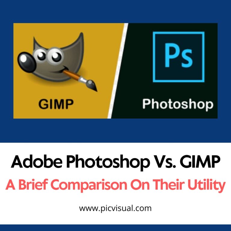 Adobe Photoshop Vs. GIMP – A Brief Comparison On Their Utility | Pic Visual